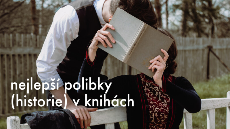 7 nejlepších polibků v historických knihách – Humbook